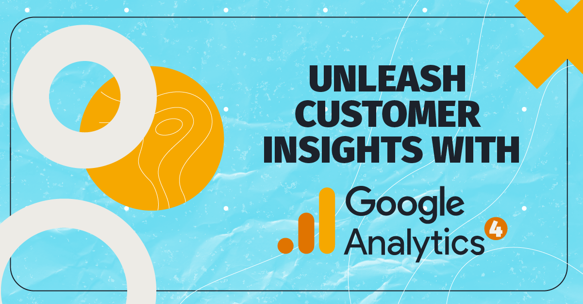 Unleash Customer Insights with GA4!